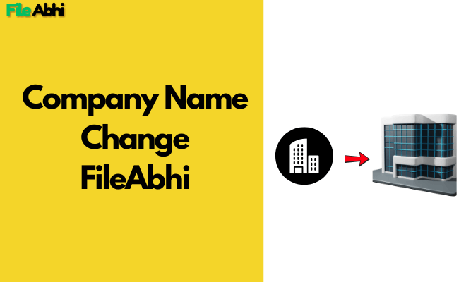 Company Name Change (Pvt Ltd) - FileAbhi - Simplify Your Filing Needs